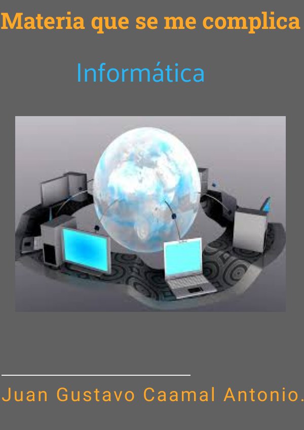 Materia complicada-Informática-JuanCaamal-2A-TM by Caamal... - Flipsnack